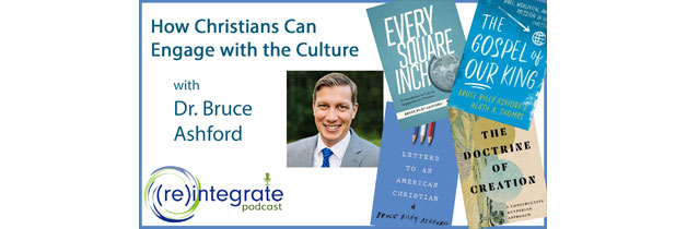 How Christians Can Engage with the Culture – with Dr. Bruce Ashford ...
